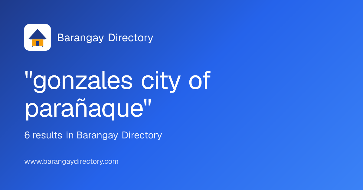 "gonzales city of parañaque" — Search results | Barangay Directory