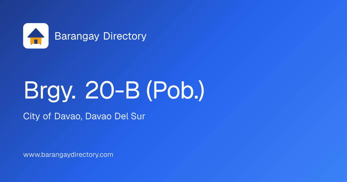 Barangay 20-B (Pob.), City of Davao — Address, Contact & Officials ...