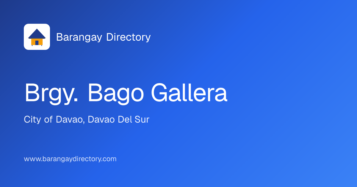 Barangay Bago Gallera, City of Davao — Address, Contact & Officials ...