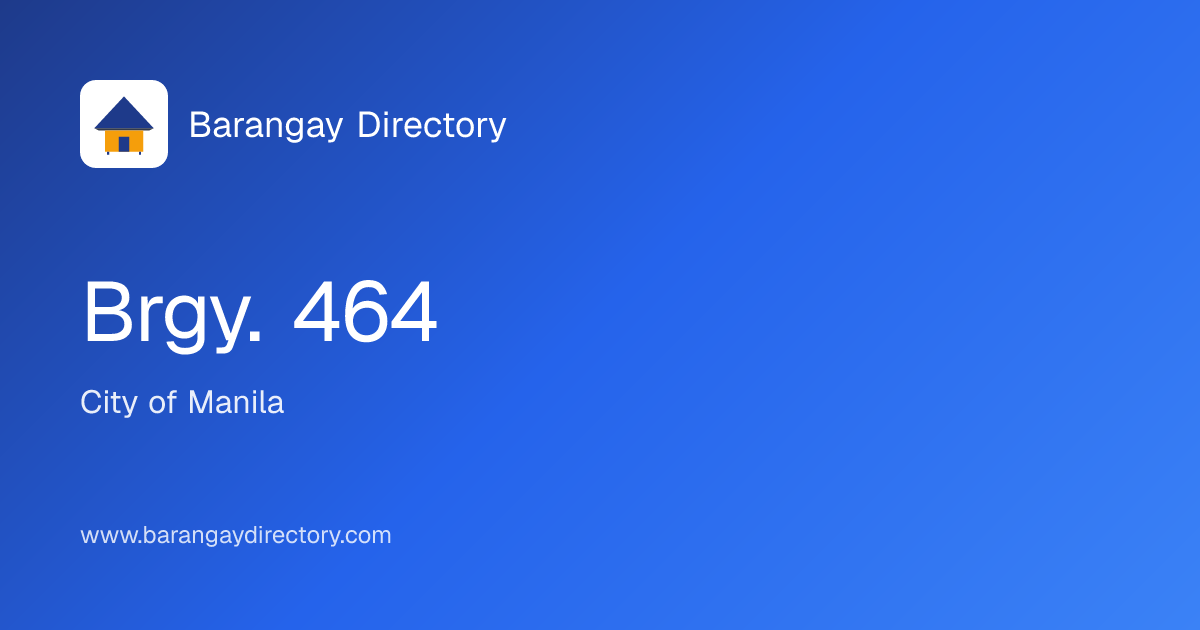 Barangay 464, City of Manila — Address, Contact & Officials | Barangay ...