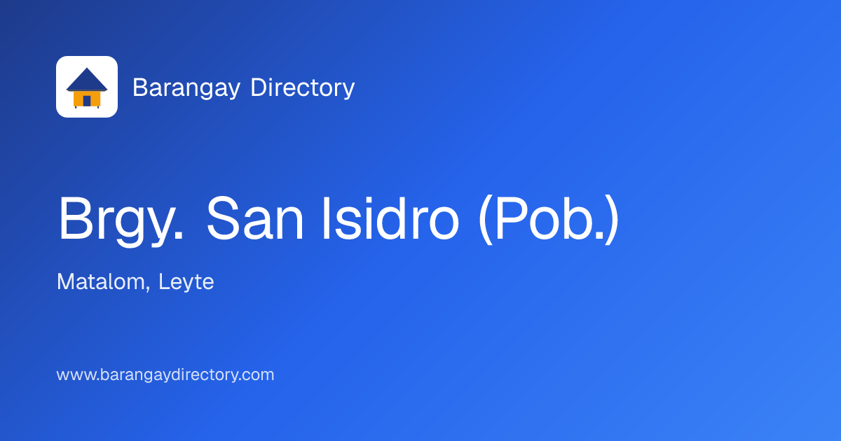 Barangay San Isidro (Pob.), Matalom — Address, Contact & Officials ...