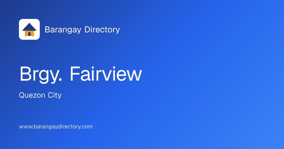 Barangay Fairview, Quezon City — Address, Contact & Officials ...